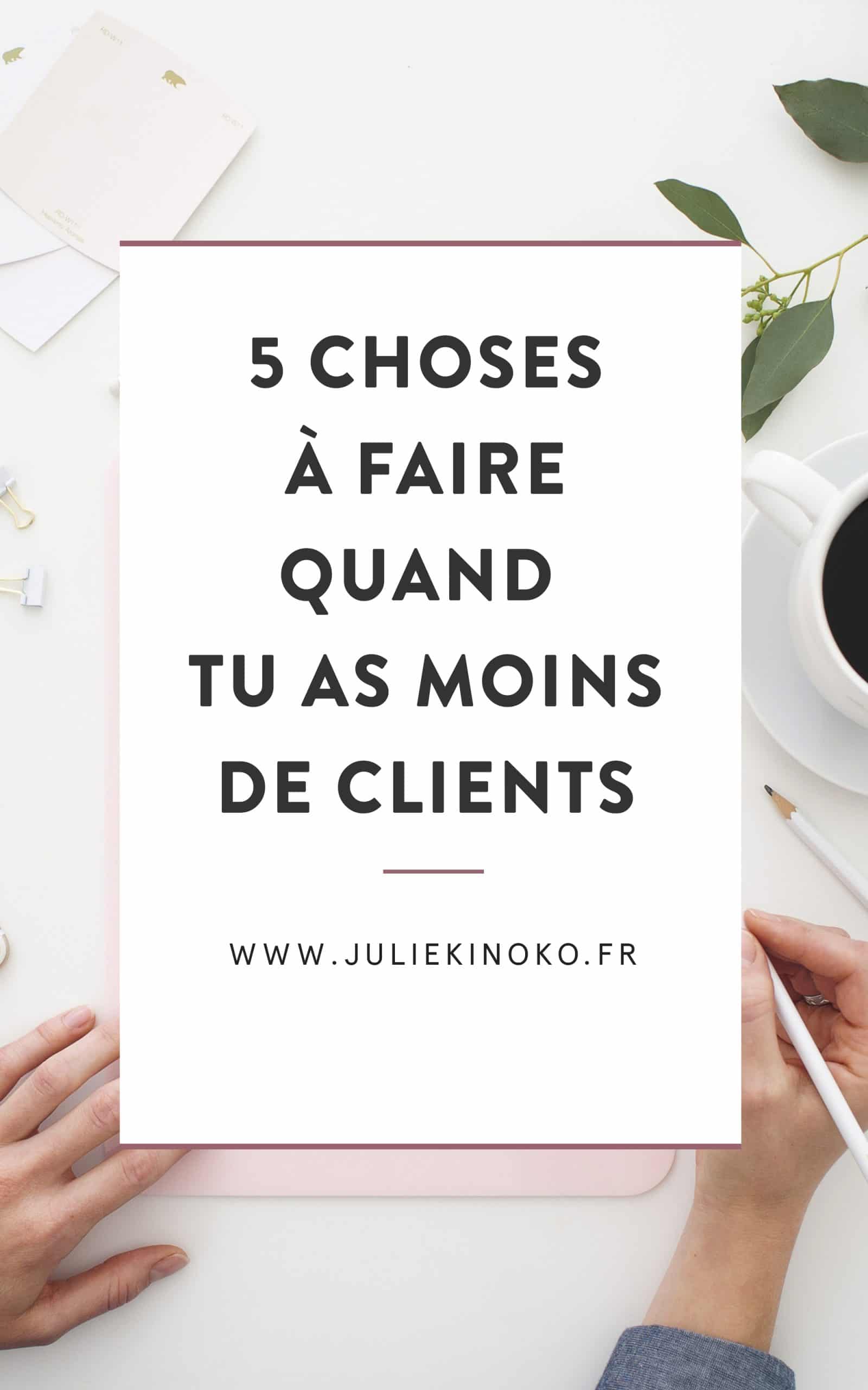 5 choses à faire quand tu as moins de clients
